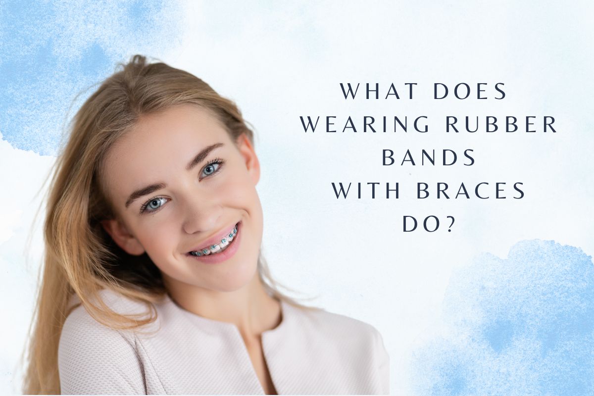 What Does Wearing Rubber Bands with Braces Do?